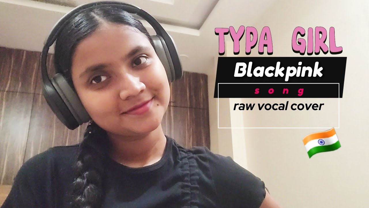 BLACKPINK - Typa Girl Song Cover 🎶 | 🇮🇳 - YouTube