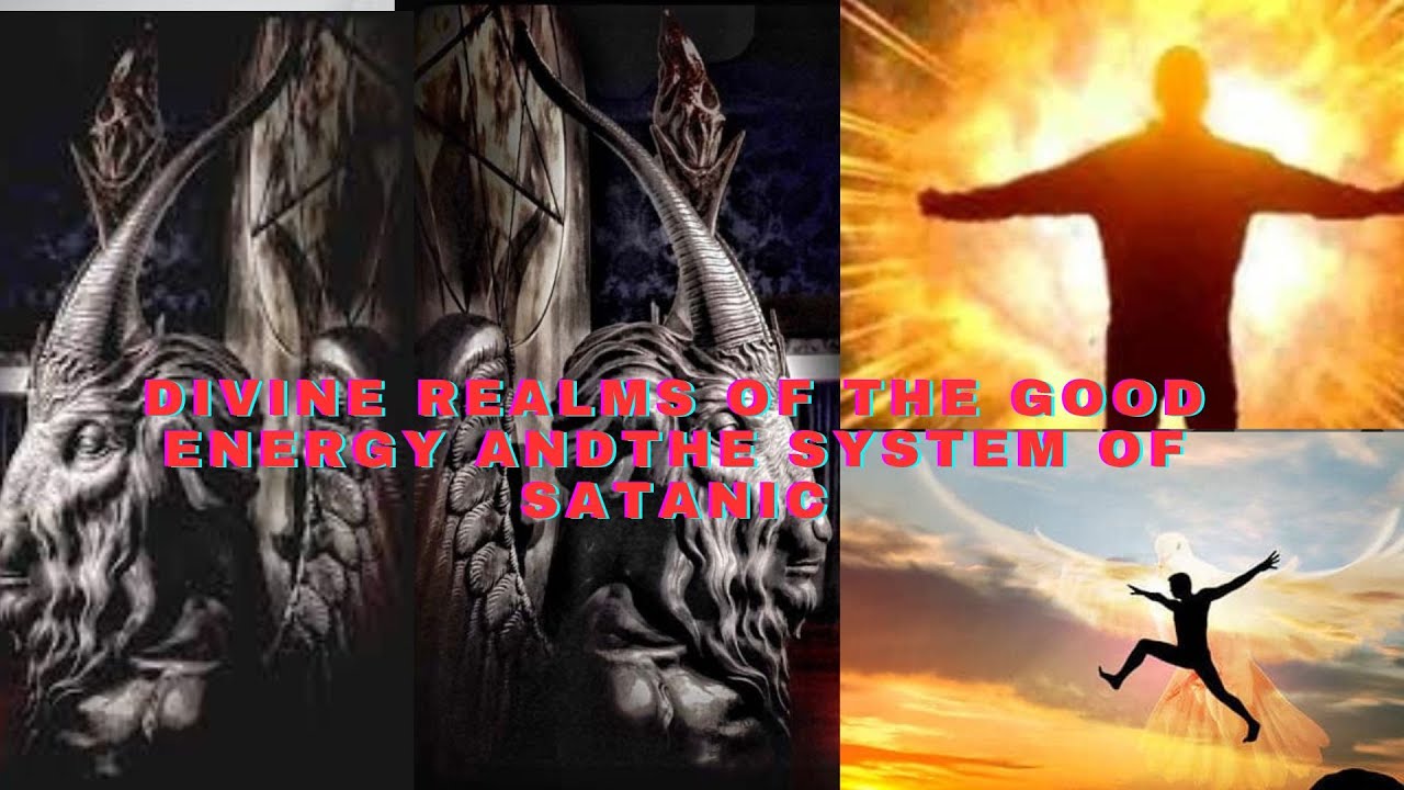DIVINE REALMS OF THE GOOD ENERGY ANDTHE SYSTEM OF SATANIC - YouTube
