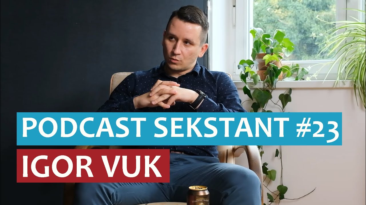 PODCAST SEKSTANT #23 IGOR VUK - YouTube