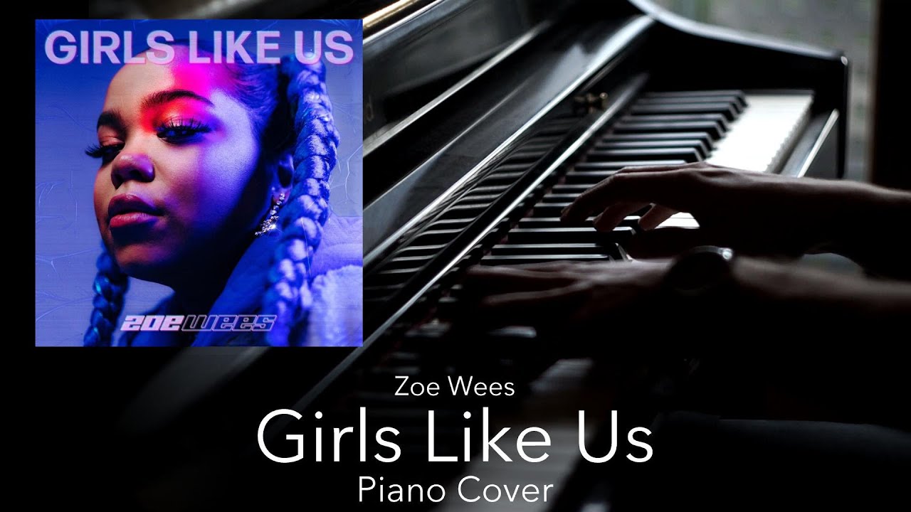 Girls Like Us - Zoe Wees PIANO COVER - YouTube