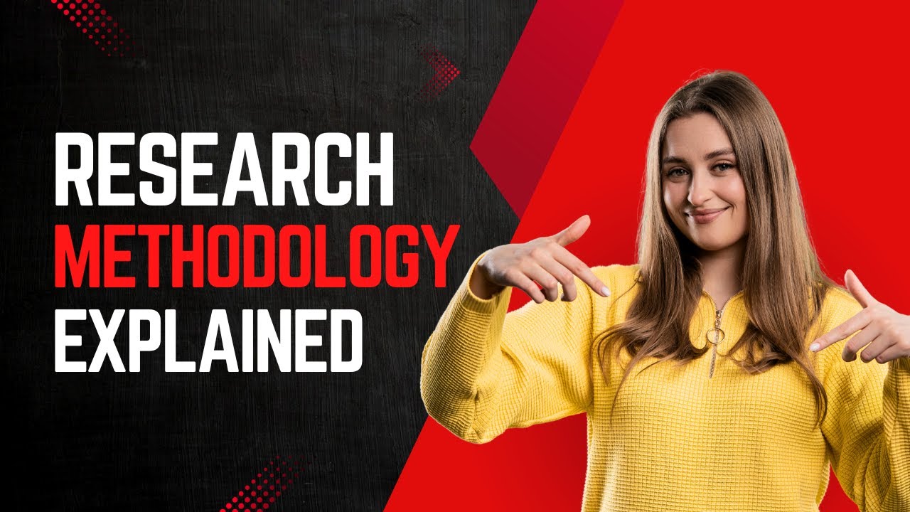 Research Methodology Explained | Types, Steps & Importance - YouTube