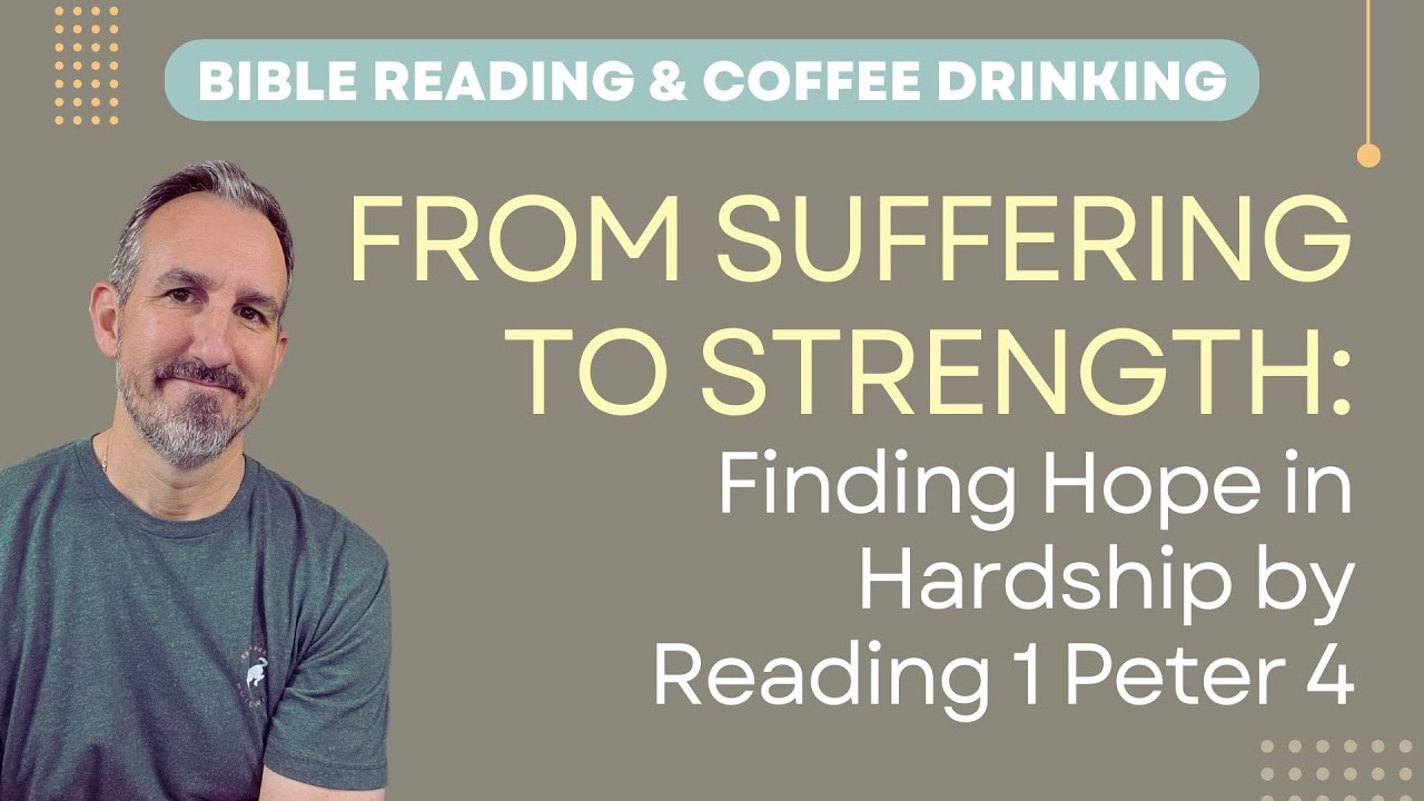 From Suffering to Strength: Finding Hope in Hardship by Reading 1 Peter ...