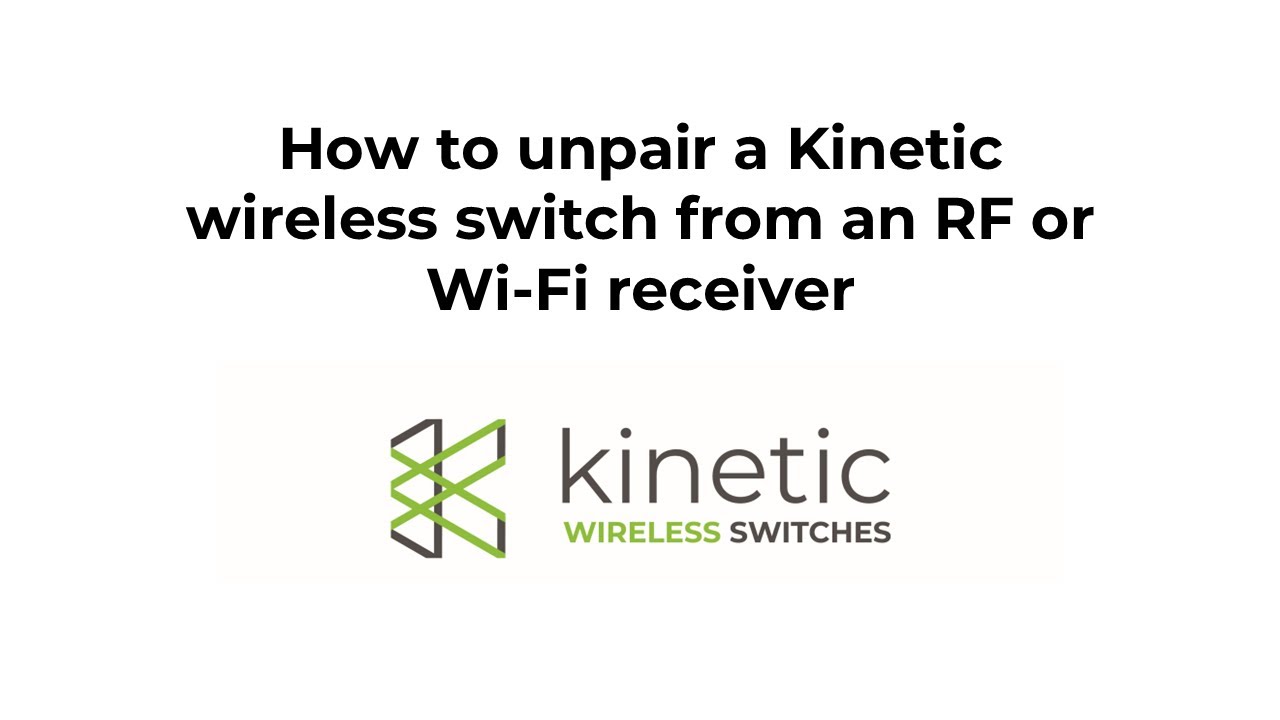 How to Unpair a Kinetic wireless switch from an RF or WIFI Receiver ...