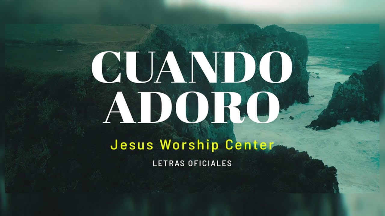 Cuando Adoro | Jesus Worship Center & Barak Acordes - Chordify