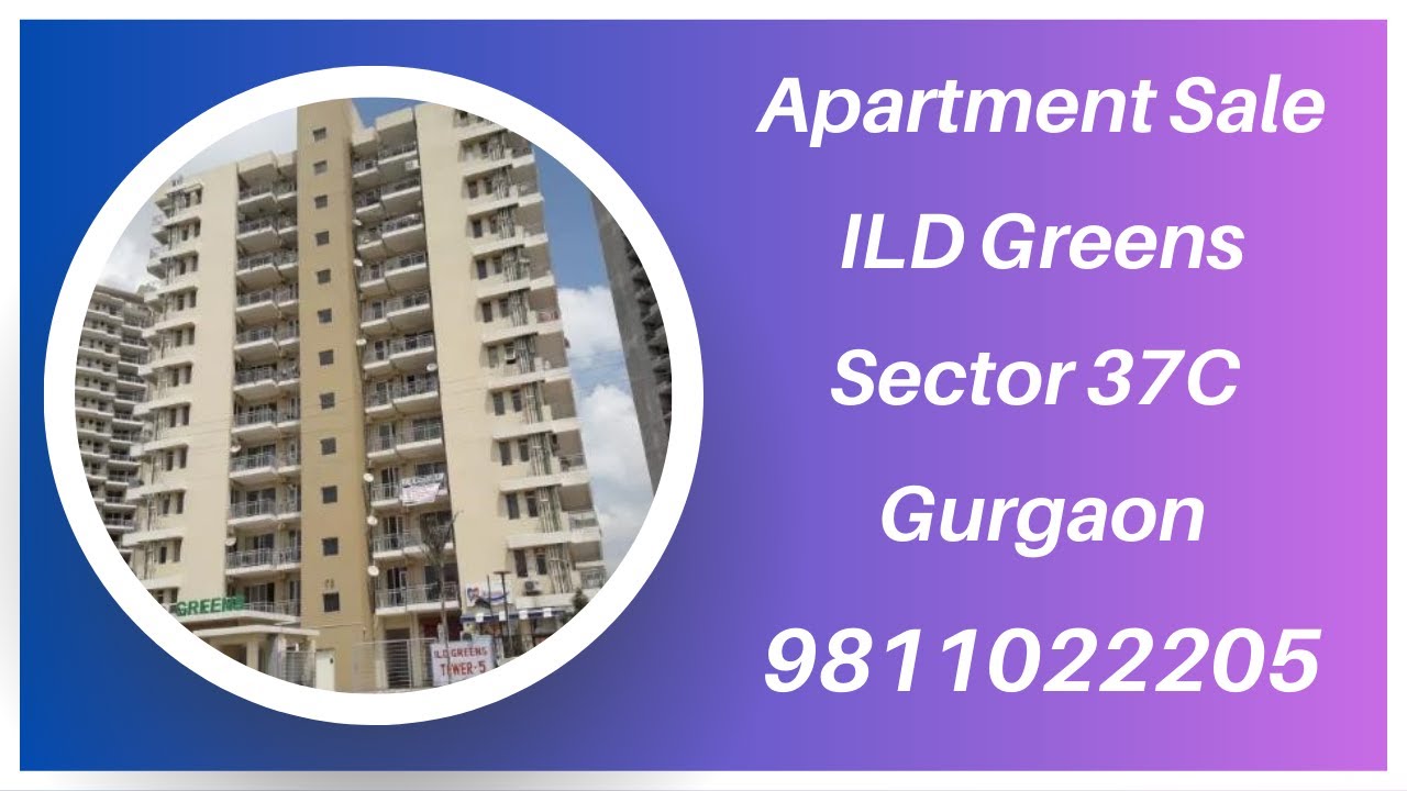 Apartment Sale ILD Greens Sector 37C Gurgaon 9811022205 - YouTube