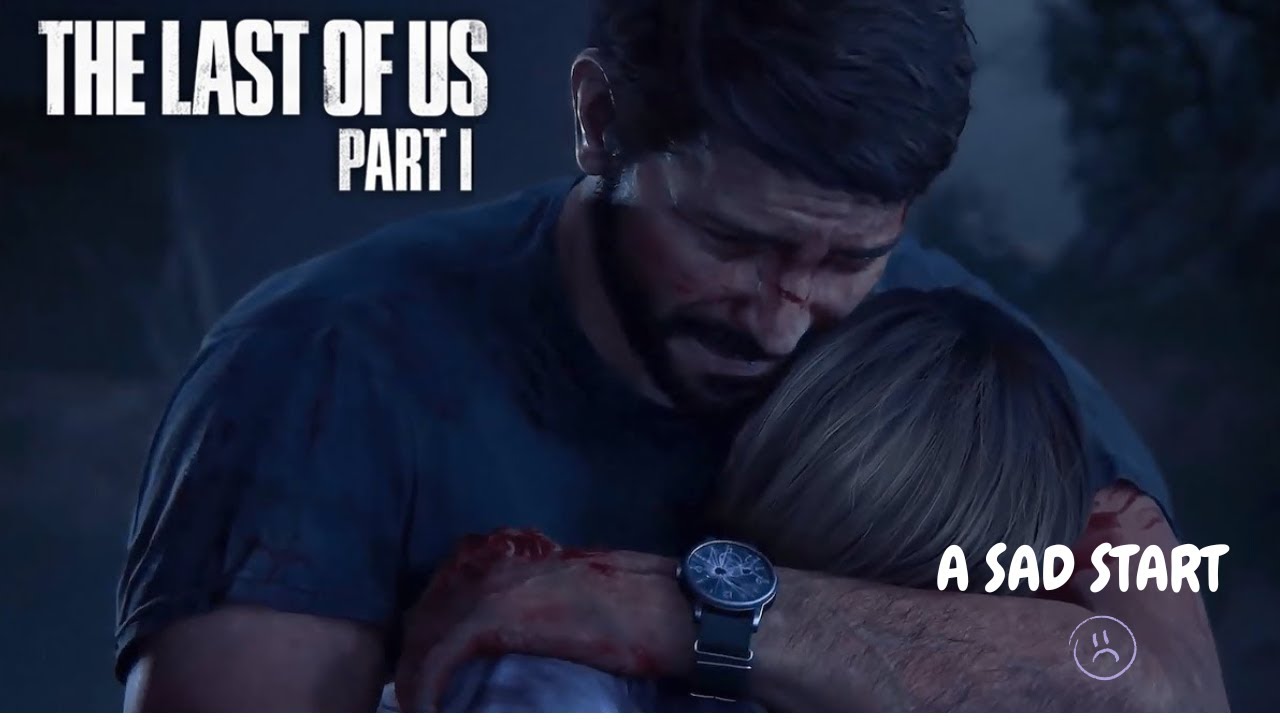 The Last of Us Part 1: A SAD START - YouTube