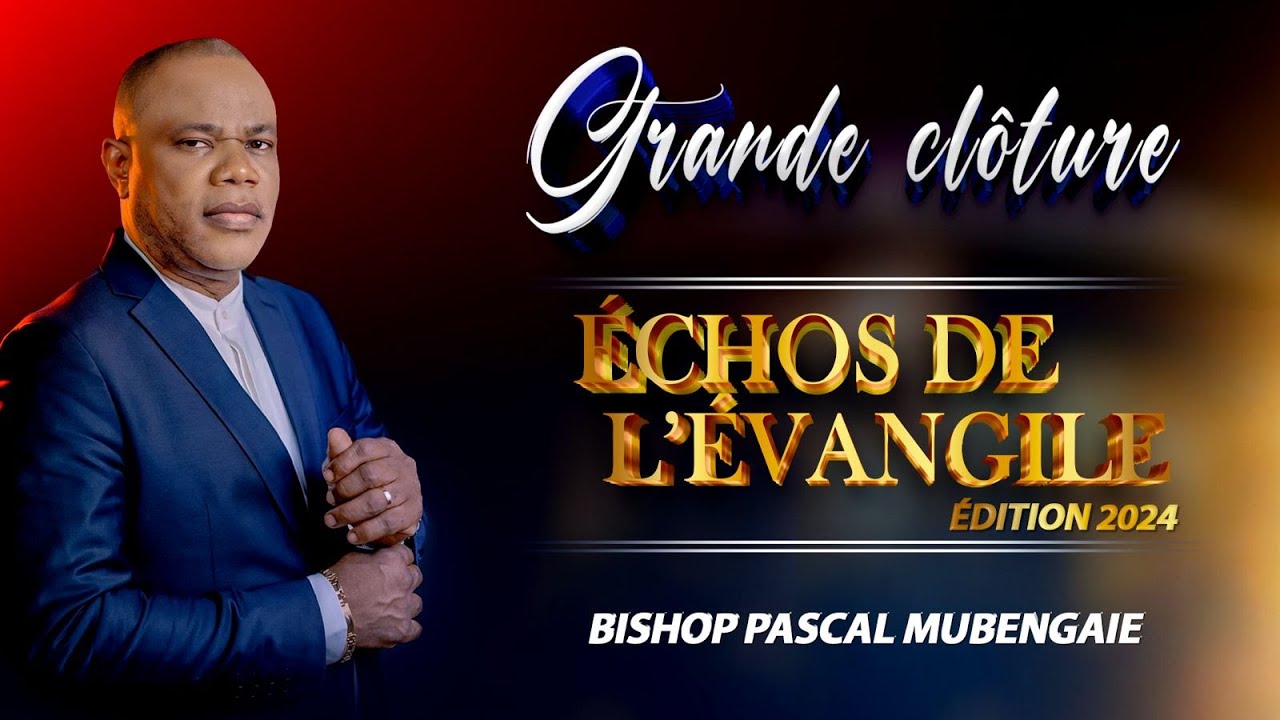 Clôture de la croisade Échos de l’Évangile 2024 - Live ! / Bishop ...
