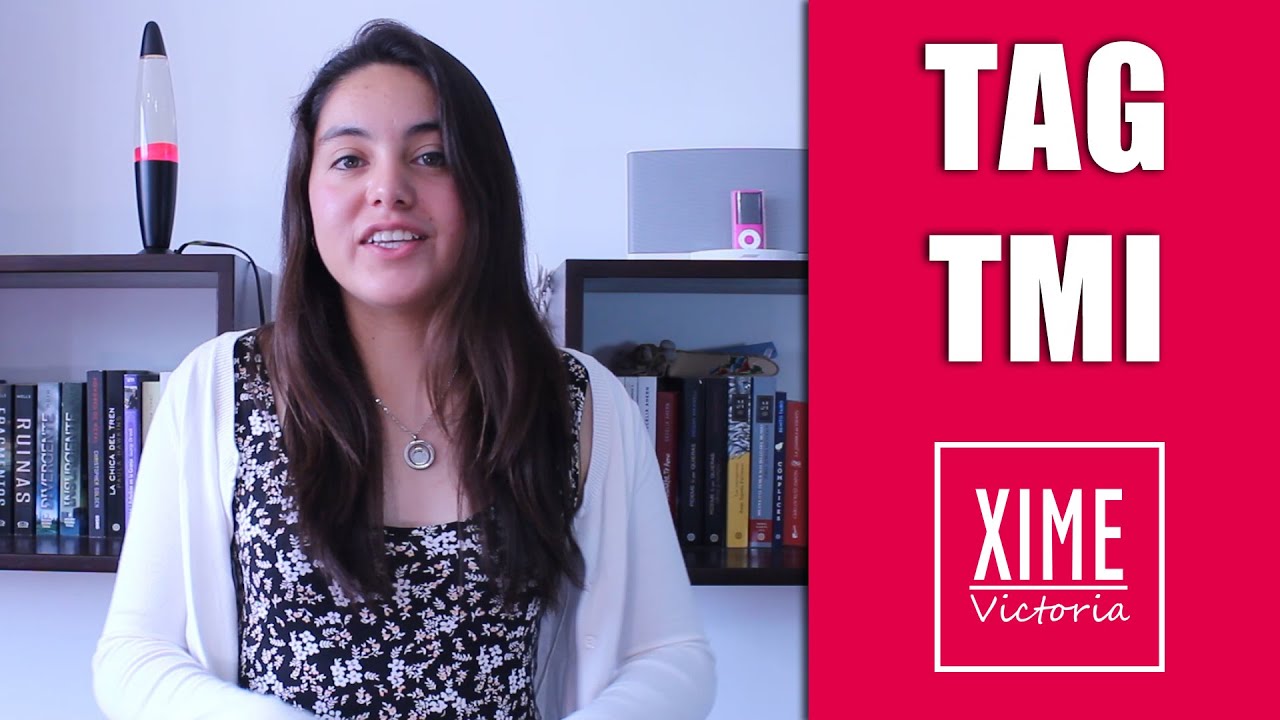Too Much Information | TAG por Xime Victoria - YouTube