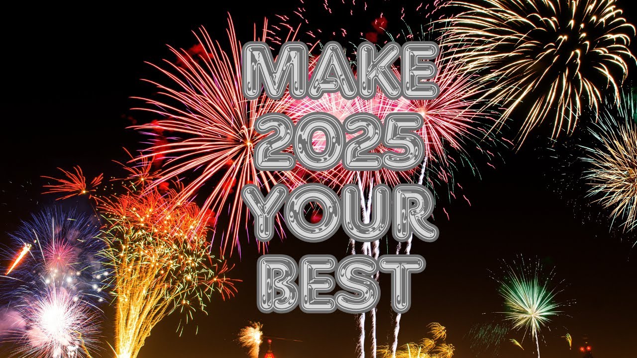 Make 2025 Your BEST YEAR YET - YouTube