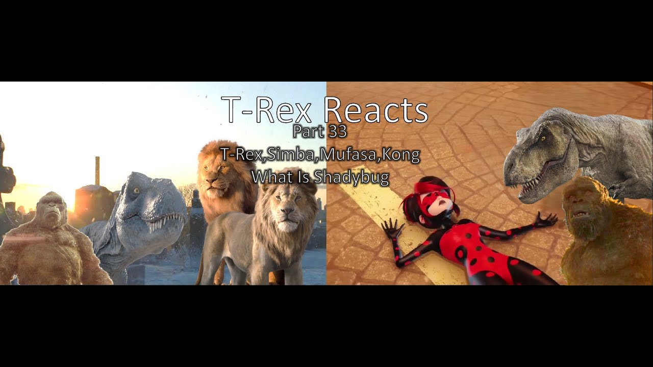 T-Rex Reacts Part 33 - T-Rex,Simba,Mufasa,Kong - What Is Shadybug - YouTube