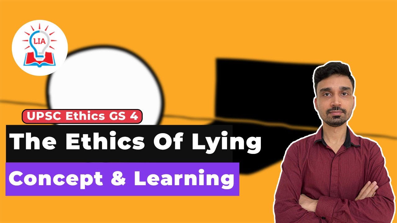 The Ethics of Lying - Concept and Learning | UPSC Ethics GS 4 | Legacy ...