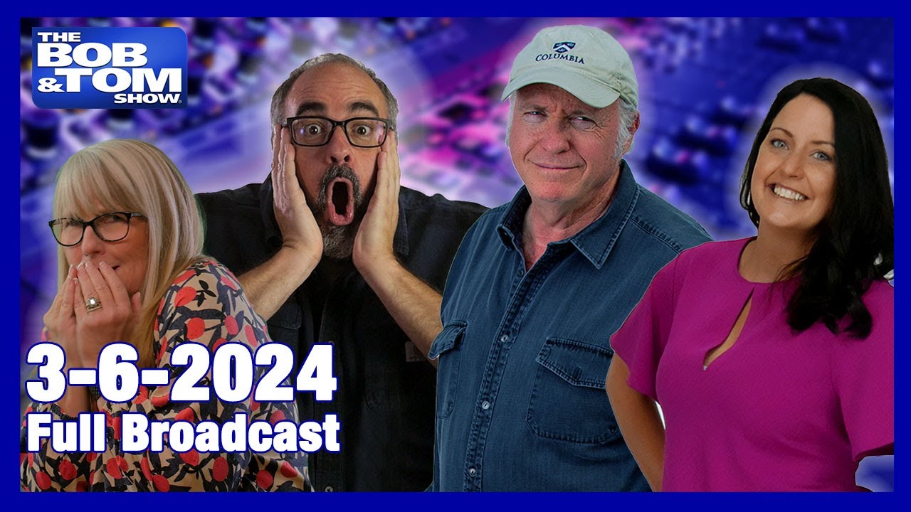 The BOB & TOM Show for March 6, 2024 - YouTube