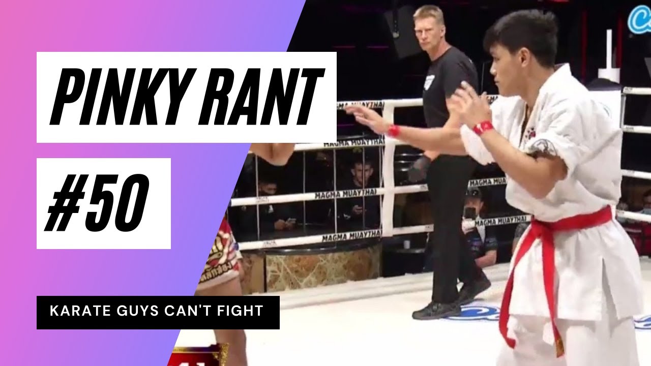 Pinky Rant #50 - Karate Guys Can't Fight - YouTube