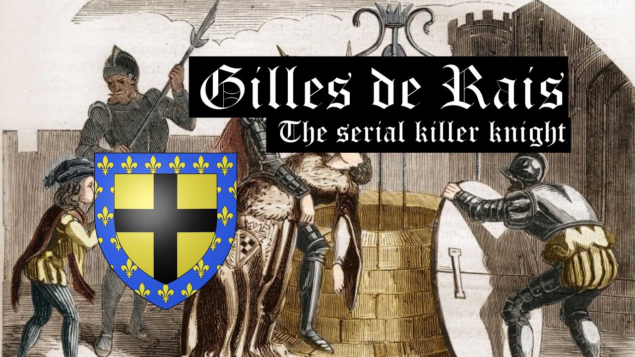 Gilles de Rais: The serial killer knight (c. 1405 – 1440) - YouTube