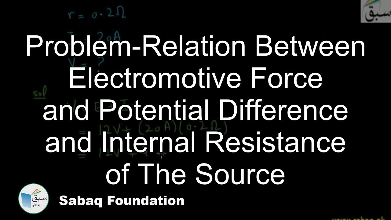 Problem-Relation Between Electromotive Force and Potential Difference, Physics Lecture | Sabaq ...