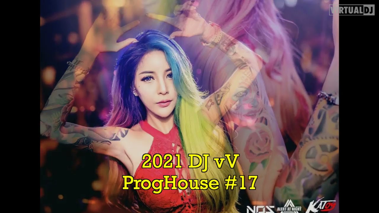 2021 DJ vV ProgHouse #17太空旋律 ***阿衣莫x不过人间x别知己x可可托海的牧羊人x我这一生x我很好*** - YouTube
