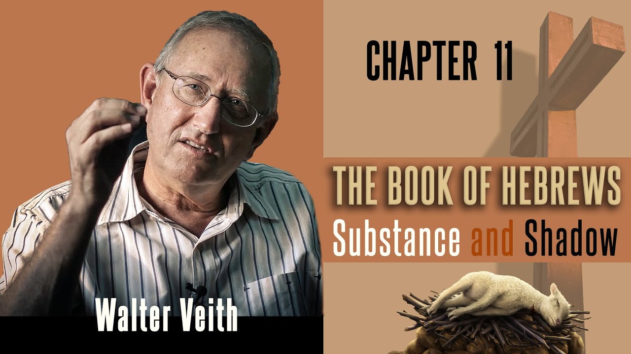 Walter Veith - The Book Of Hebrews: Substance & Shadow - Chapter 11 ...