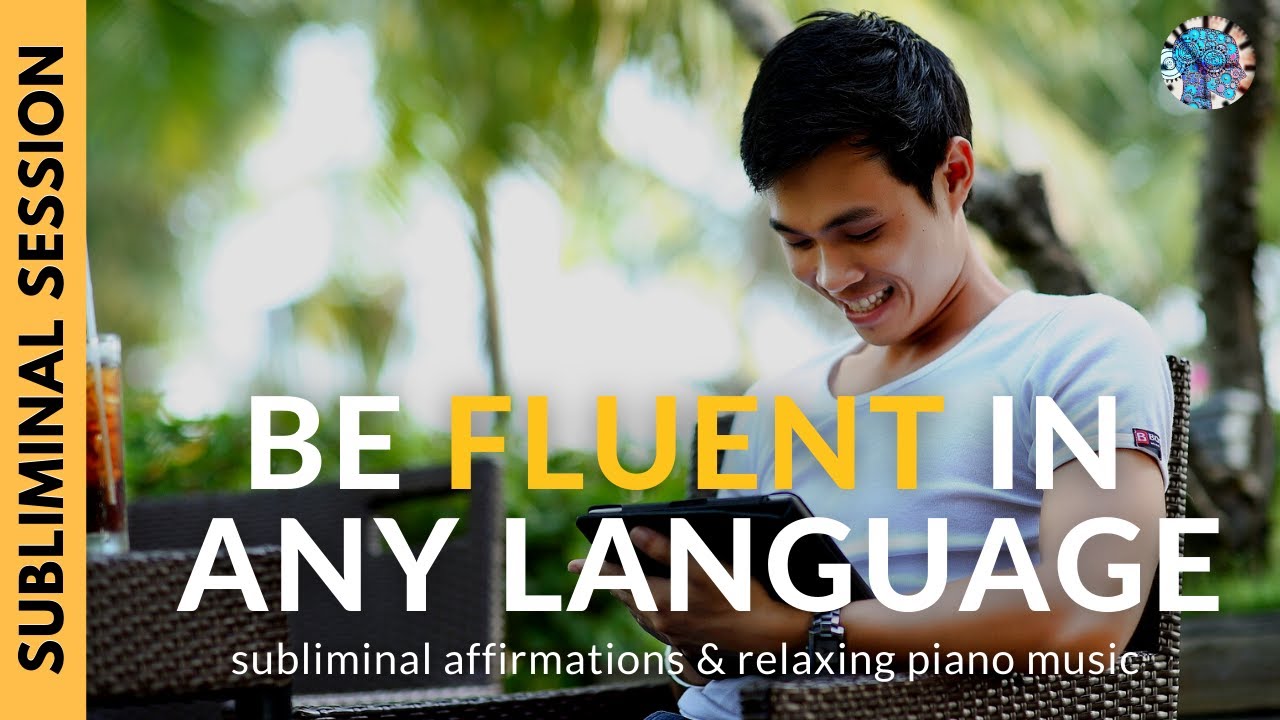 BE FLUENT IN ANY LANGUAGE | Subliminal Affirmations & Relaxing Piano ...