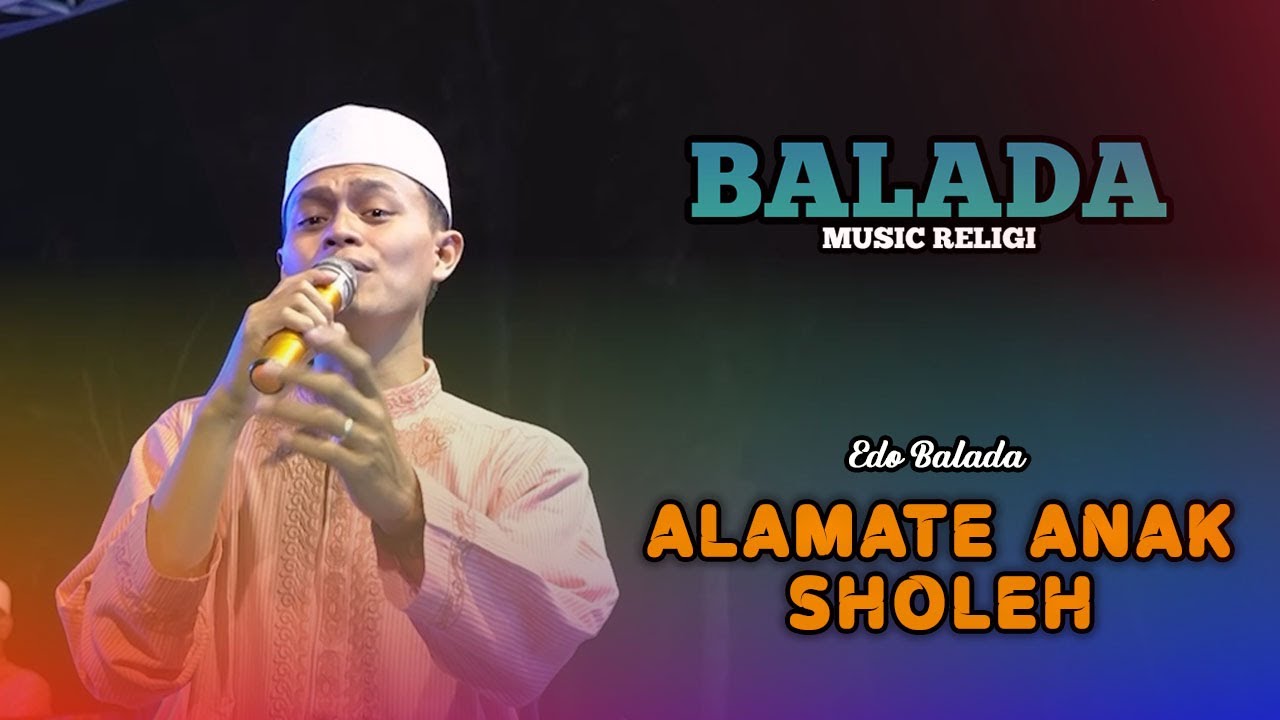 ALAMATE ANAK SHOLEH Voc. Edo Balada - BALADA Music Religi - Live In ...
