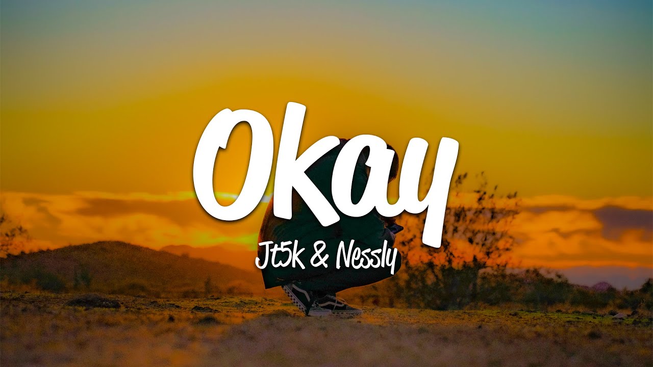 Jt5k - Okay (Lyrics) ft. Nessly - YouTube