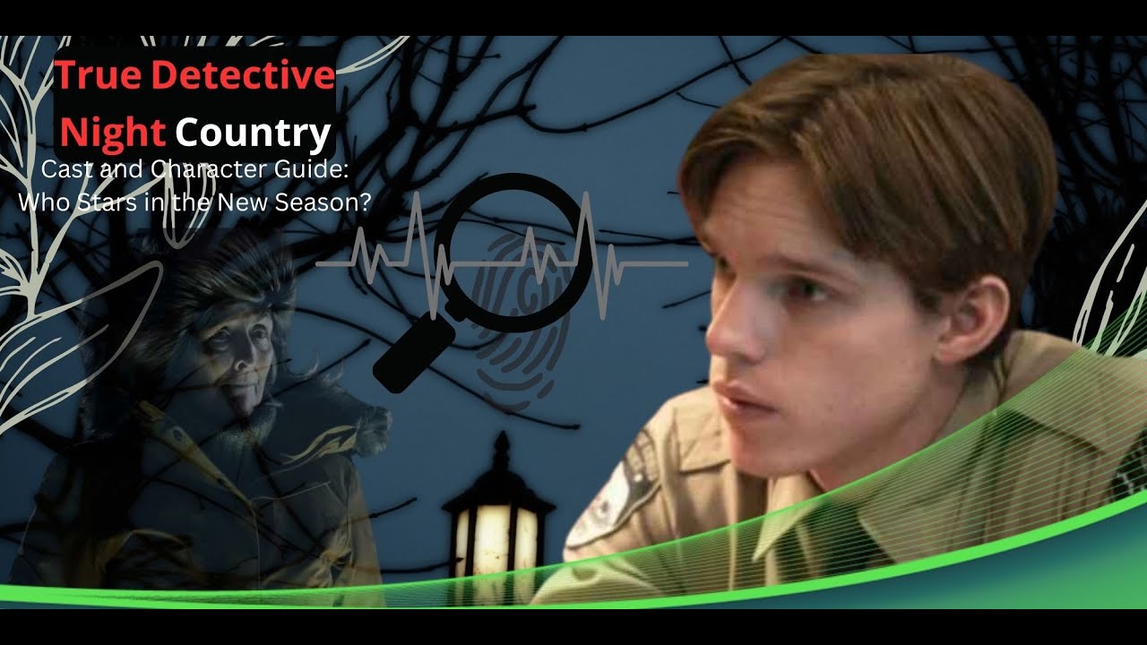 True Detective Night Country' Cast and Character - YouTube