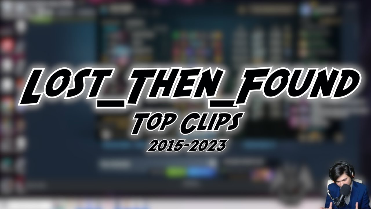 Lost_Then_Found Top Clips 2015-2023 - YouTube
