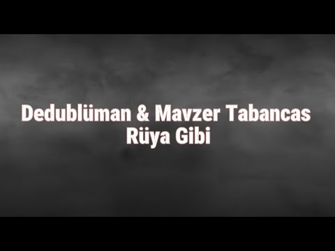 Dedublüman & Mavzer Tabancas - Rüya Gibi (Lyrics,Sözler) - YouTube