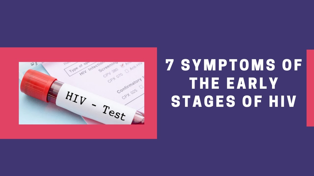 7 Symptoms Of The Early Stages Of HIV - YouTube