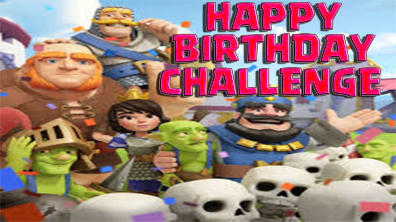 Clash Royale :: BIRTHDAY CHALLENGE :: Happy Birthday Son - YouTube