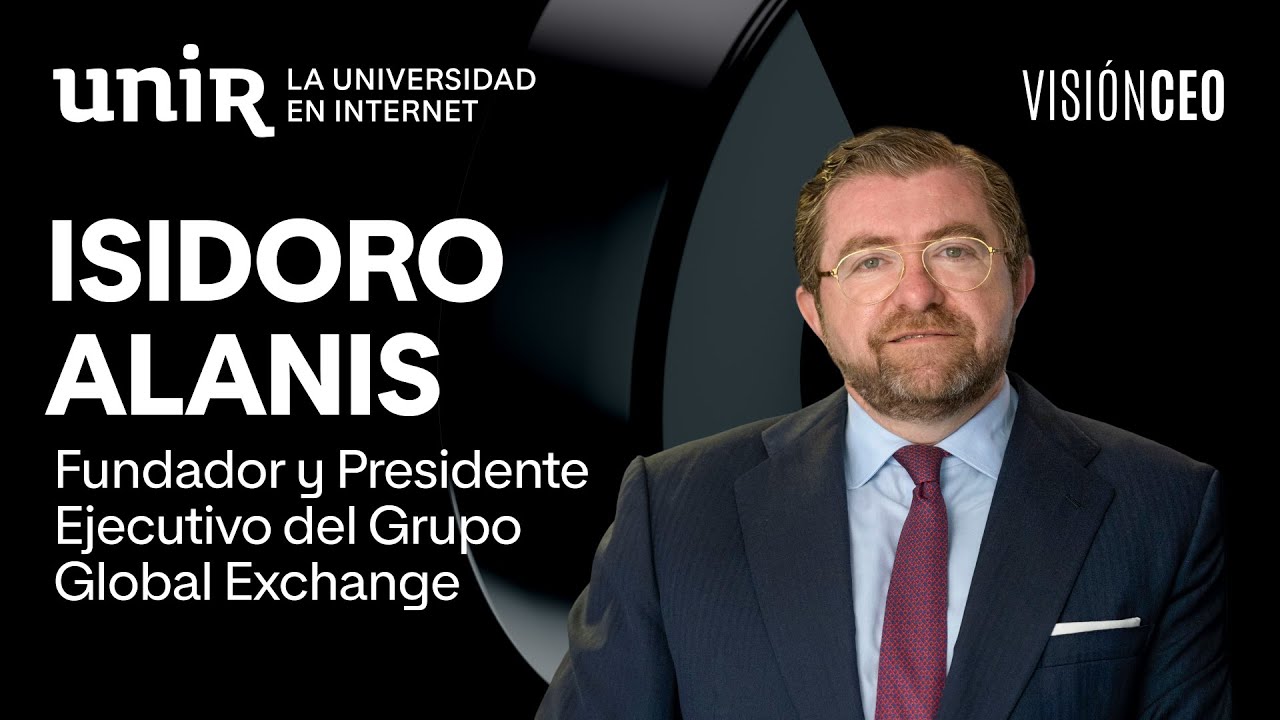 Isidoro Alanis, cómo mantener el liderazgo | Visión CEO #16 | UNIR ...