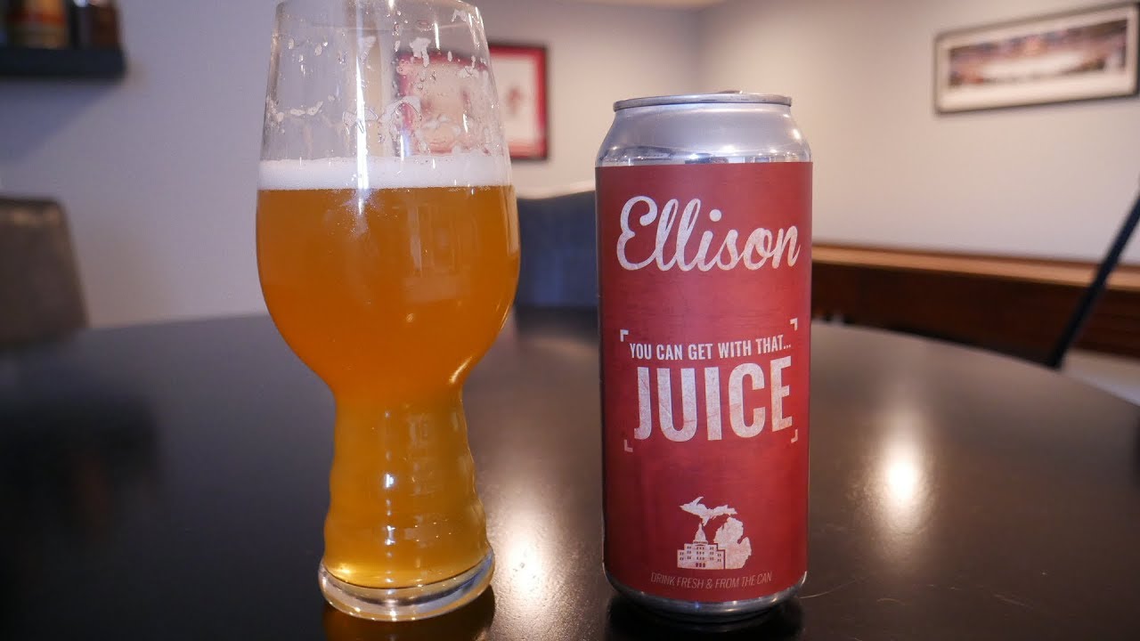 Ellison Brewing Co. - You Can Get With That... JUICE - YouTube