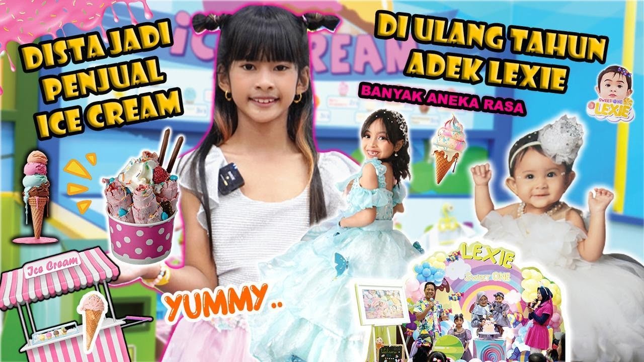 ULANGTAHUN LEXIE ADEK LEIKA YANG PERTAMA😍 DISTA JADI PENJUAL ICE CREAM# ...