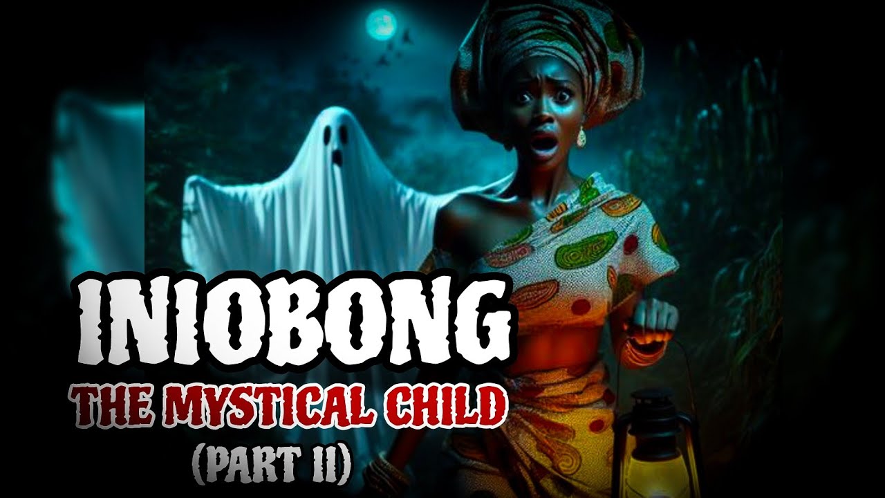 INIOBONG the Mystical Child 2 #storytelling #africanstories # ...