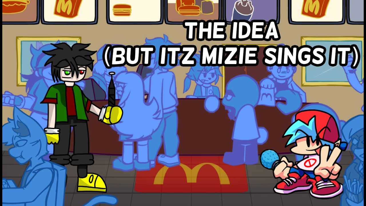 The Idea But Itz Mizie Sings It (Friday Night Funkin Cover) - YouTube