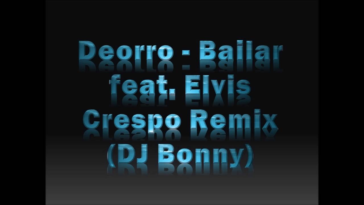 Deorro - Bailar feat. Elvis Crespo Remix (DJ Bonny) - YouTube