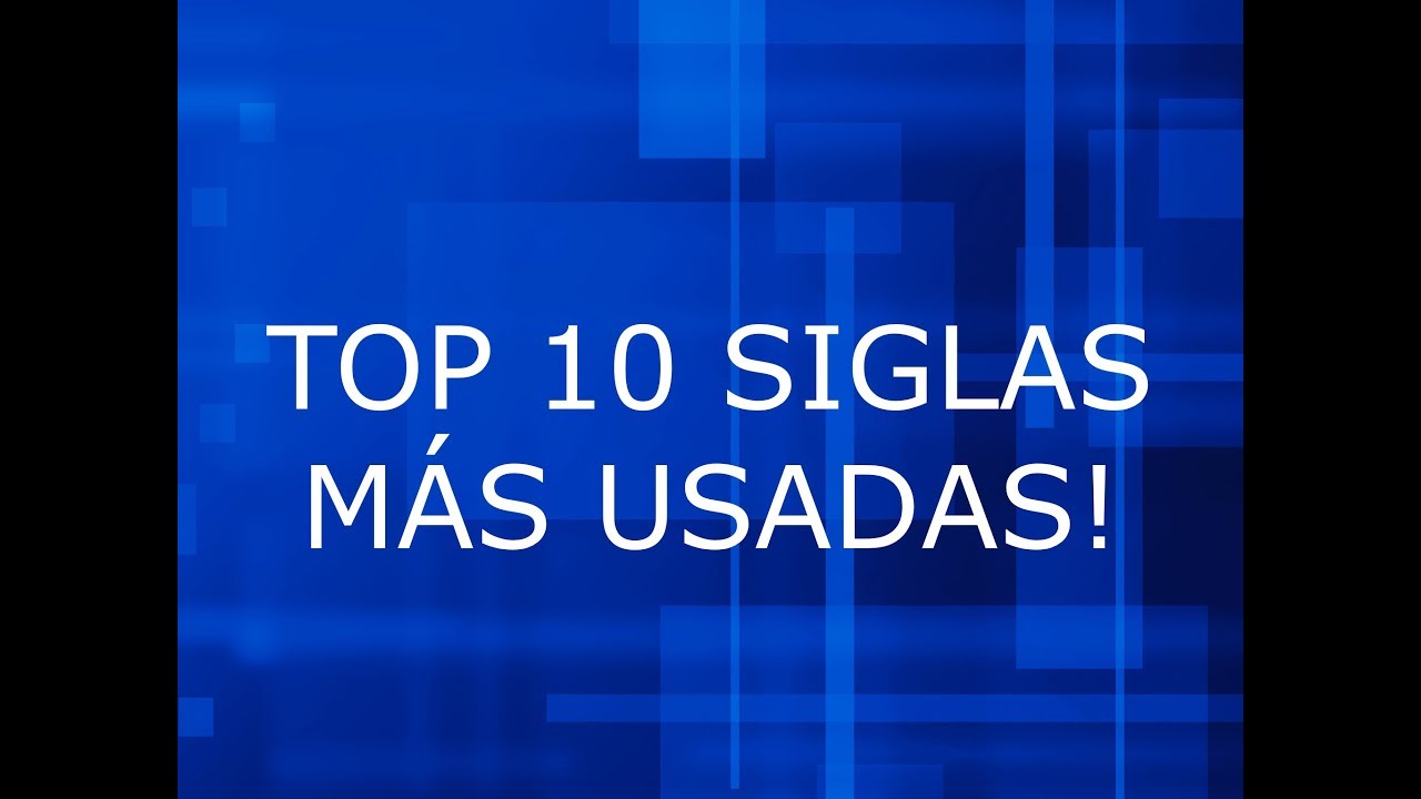 TOP 10 SIGLAS MÁS USADAS! - YouTube