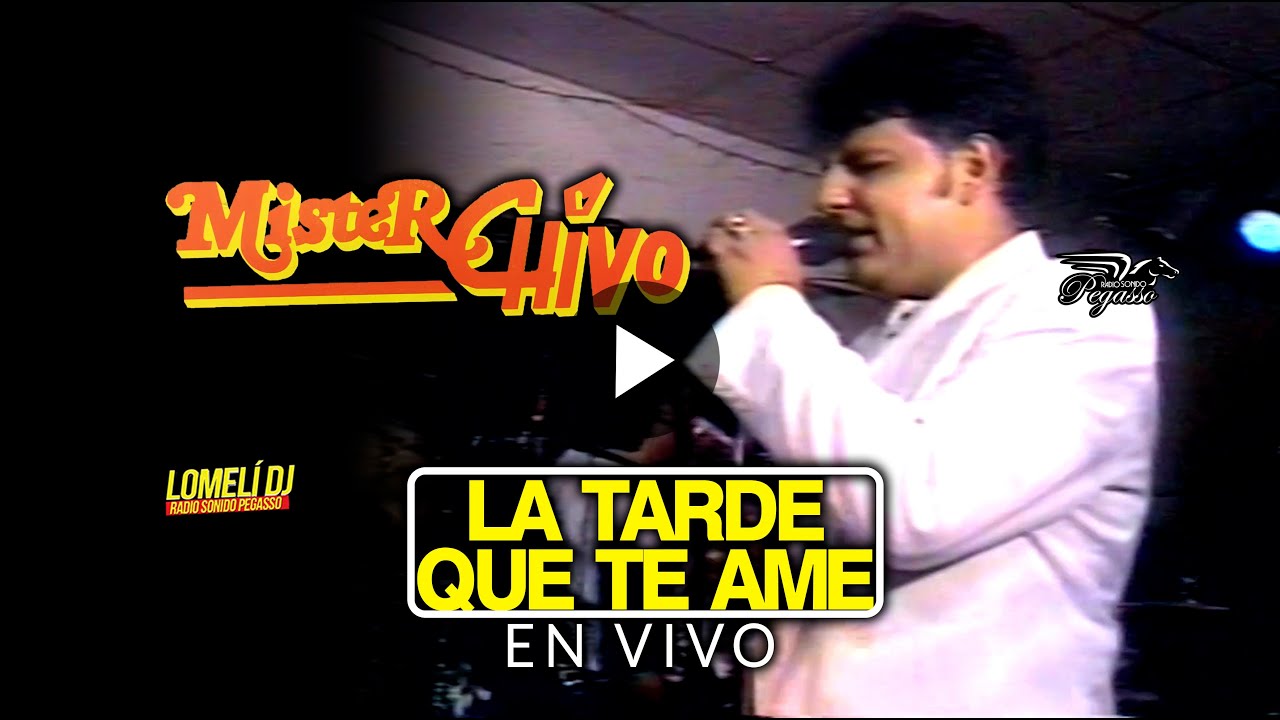 Mister Chivo - LA TARDE QUE TE AME - En vivo - Mr Chivo en Concierto ...