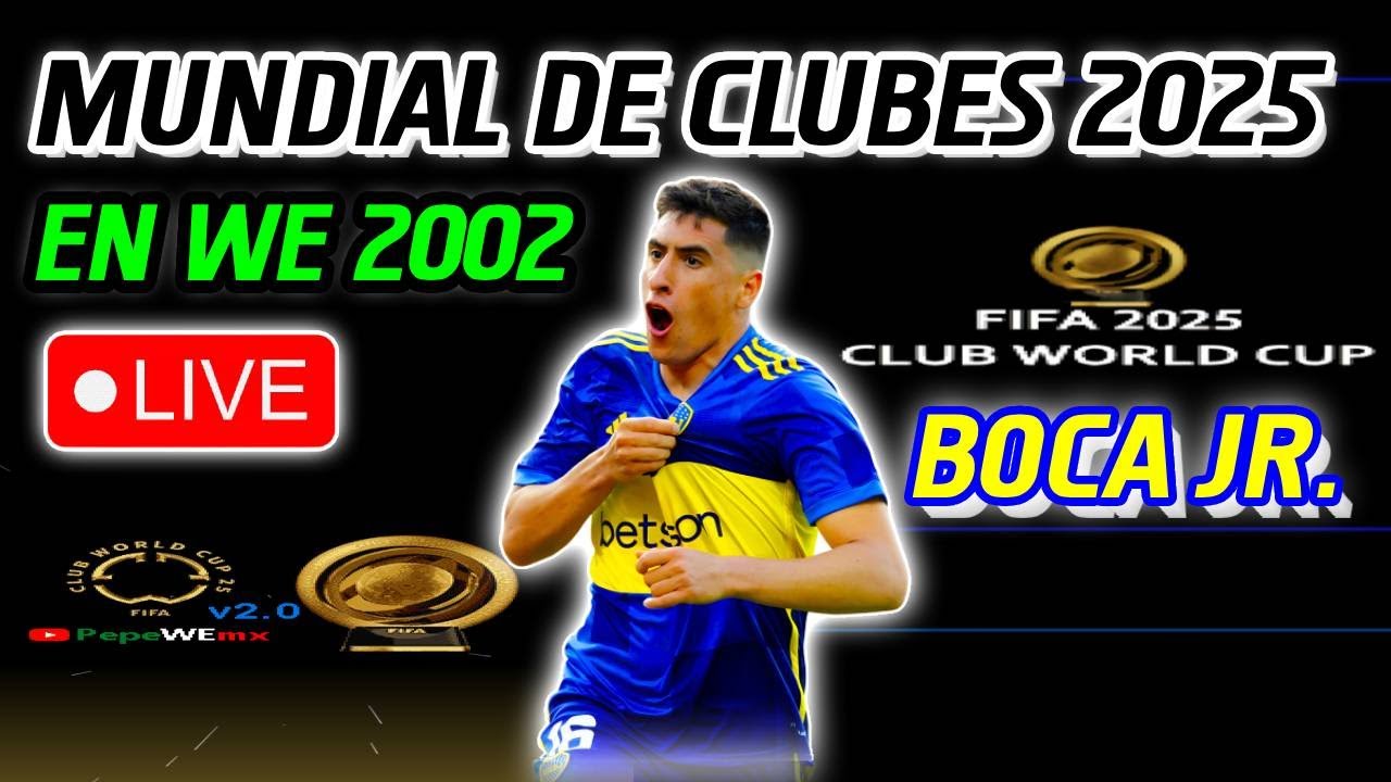 MUNDIAL DE CLUBES 2025 con BOCA JUNIORS | WE 2002 Mundial de Clubes By ...