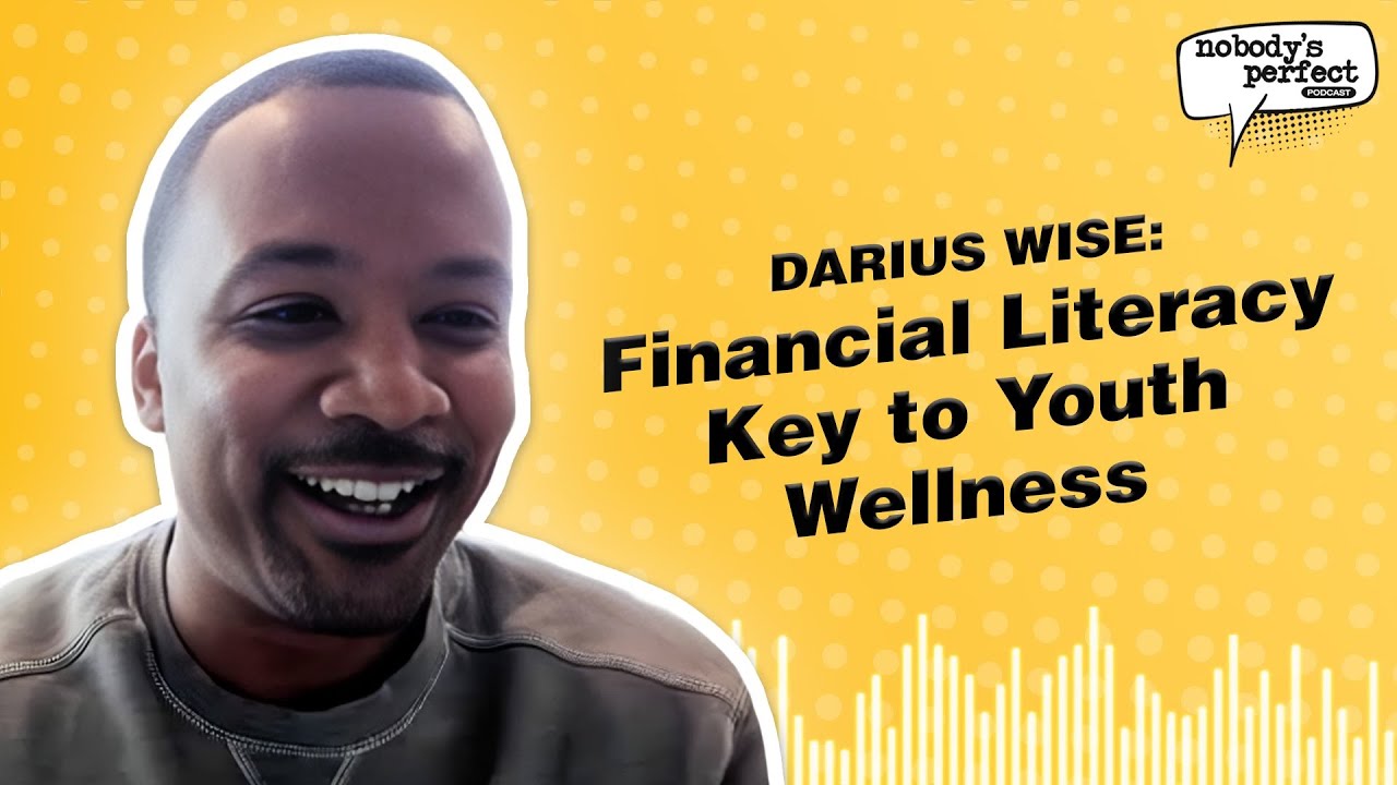 Financial Literacy: A Key to Youth Mental Wellness with Darius Wise ...