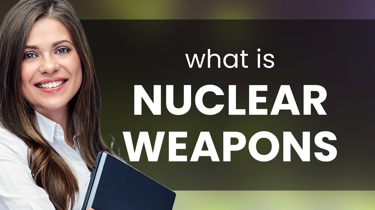 Understanding "Nuclear Weapons": An Essential Guide for English ...
