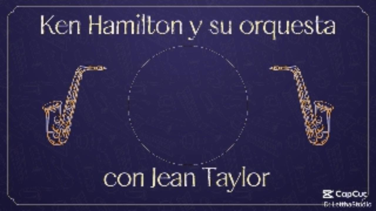 Ken Hamilton y su orquesta ft. Jean Taylor - Comienzo a darme cuenta (D ...