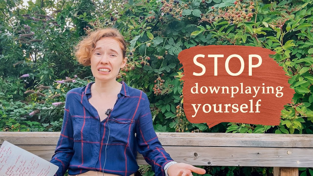 Stop downplaying yourself - YouTube