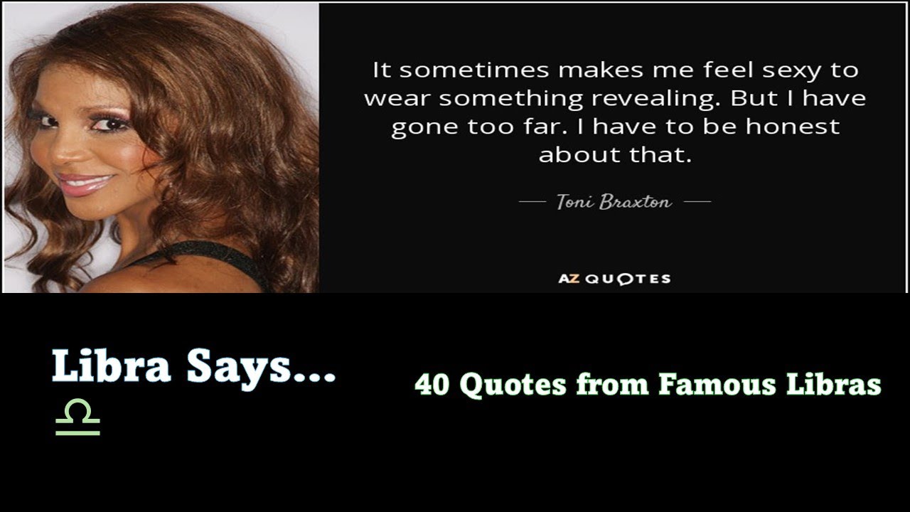 Libra Says...40 Quotes from Famous Libras - YouTube