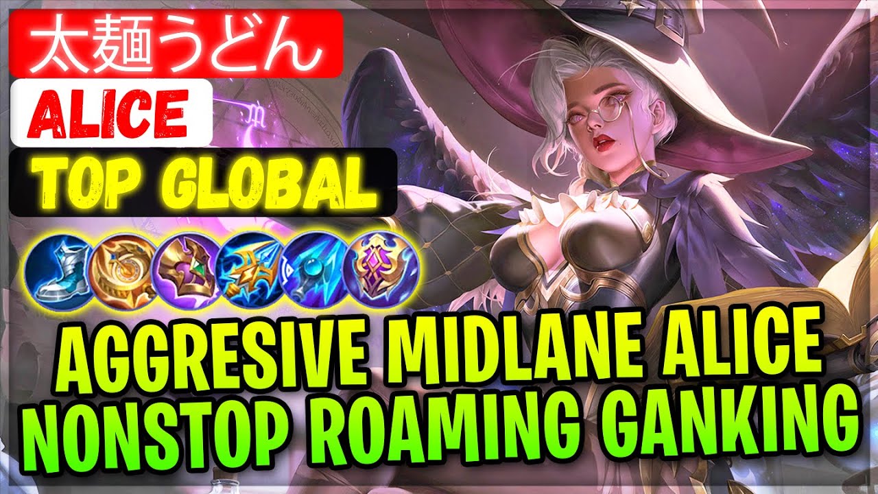 Aggresive Midlane Alice Nonstop Roaming Ganking [ Top Global Alice ] 太麺 ...