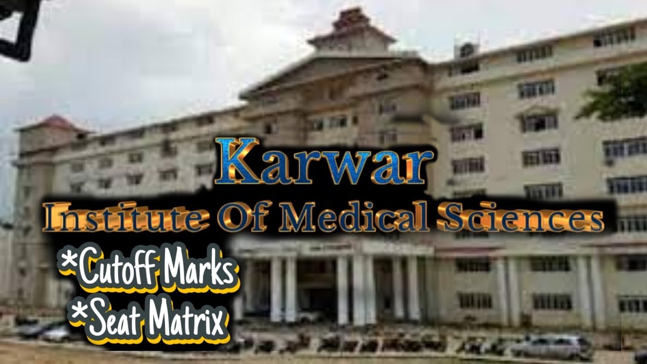 Karwar Institute of Medical Sciences Cutoff Marks & Seat Matrix ...