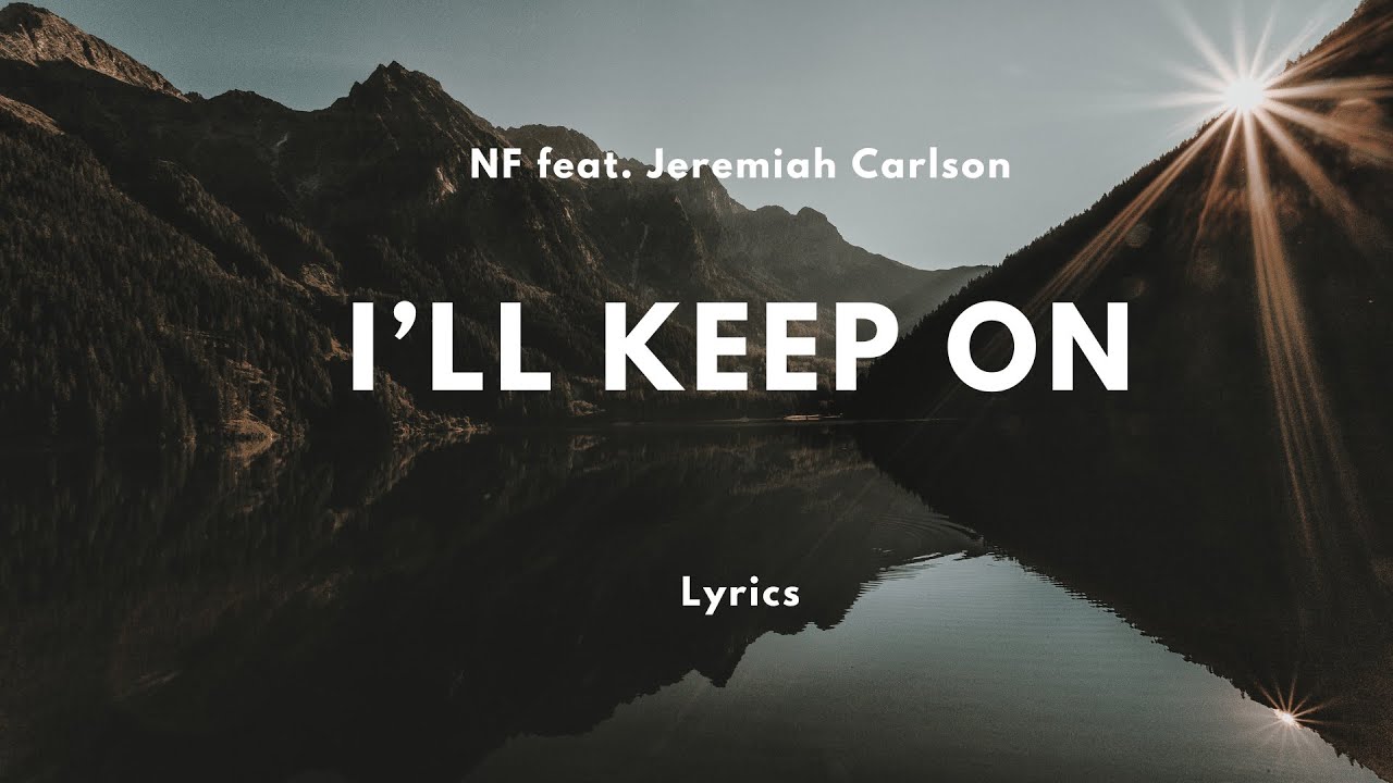 NF - I'll Keep On feat. Jeremiah Carlson [lyrics] - YouTube