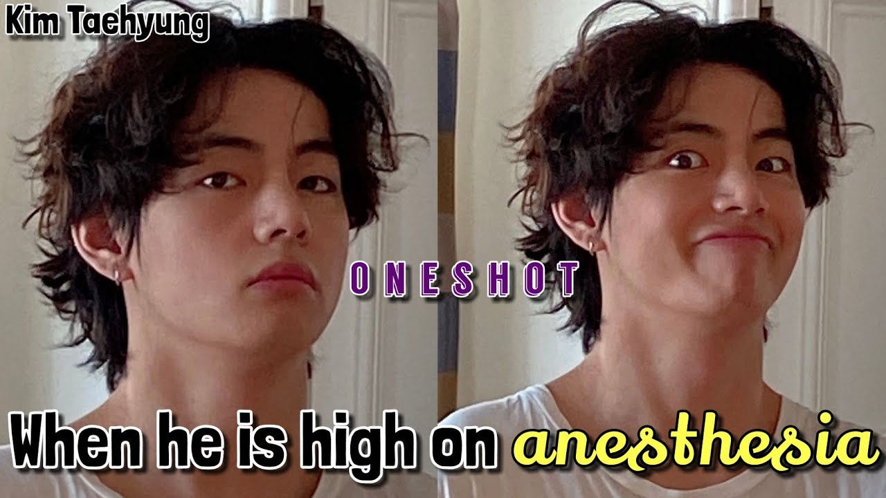 When he is high on Anesthesia [BTS Kim Taehyung ] ONESHOT - YouTube
