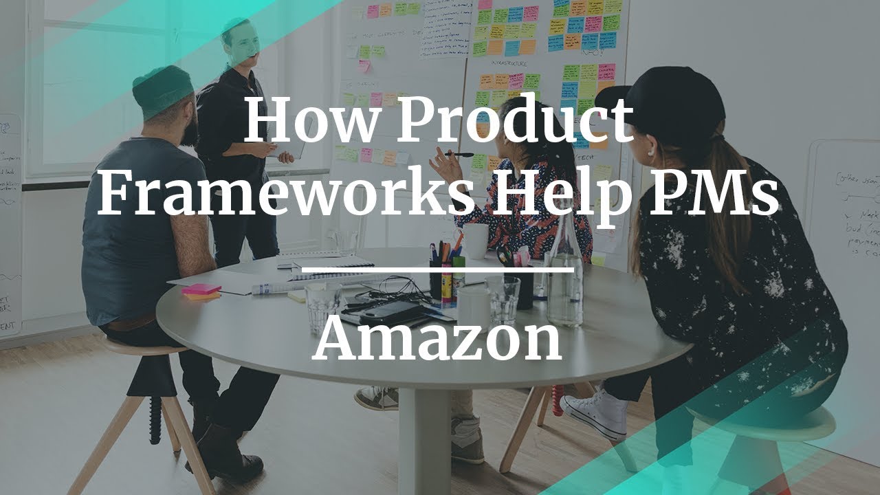 How Product Frameworks Help PMs by Amazon Web Services Sr PM - YouTube