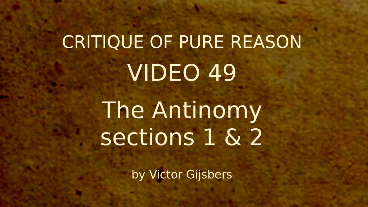Kant's Critique of Pure Reason - Video 49: The Antinomy, sections 1 and ...