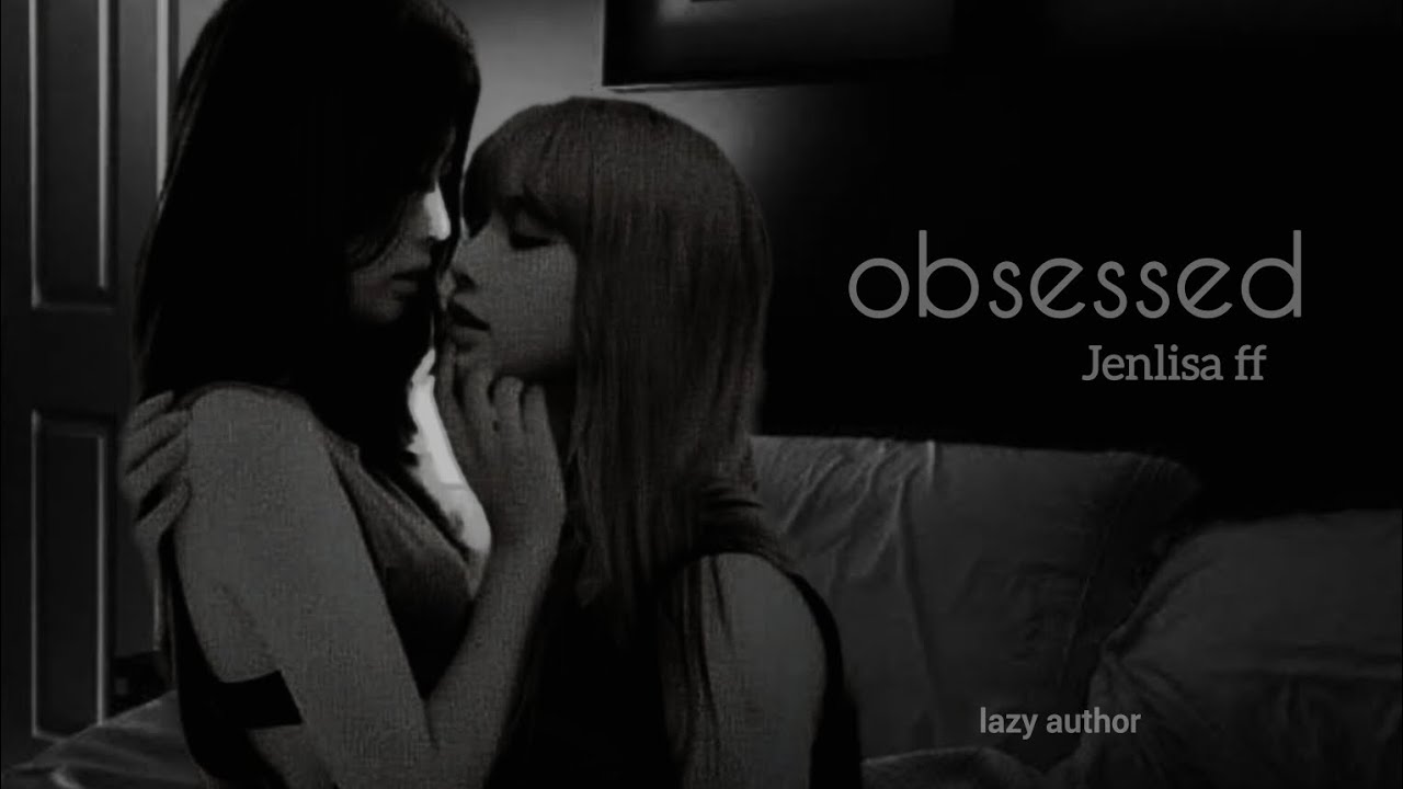 || obsessed || || jenlisa || || oneshot || #jenlisa #love - YouTube